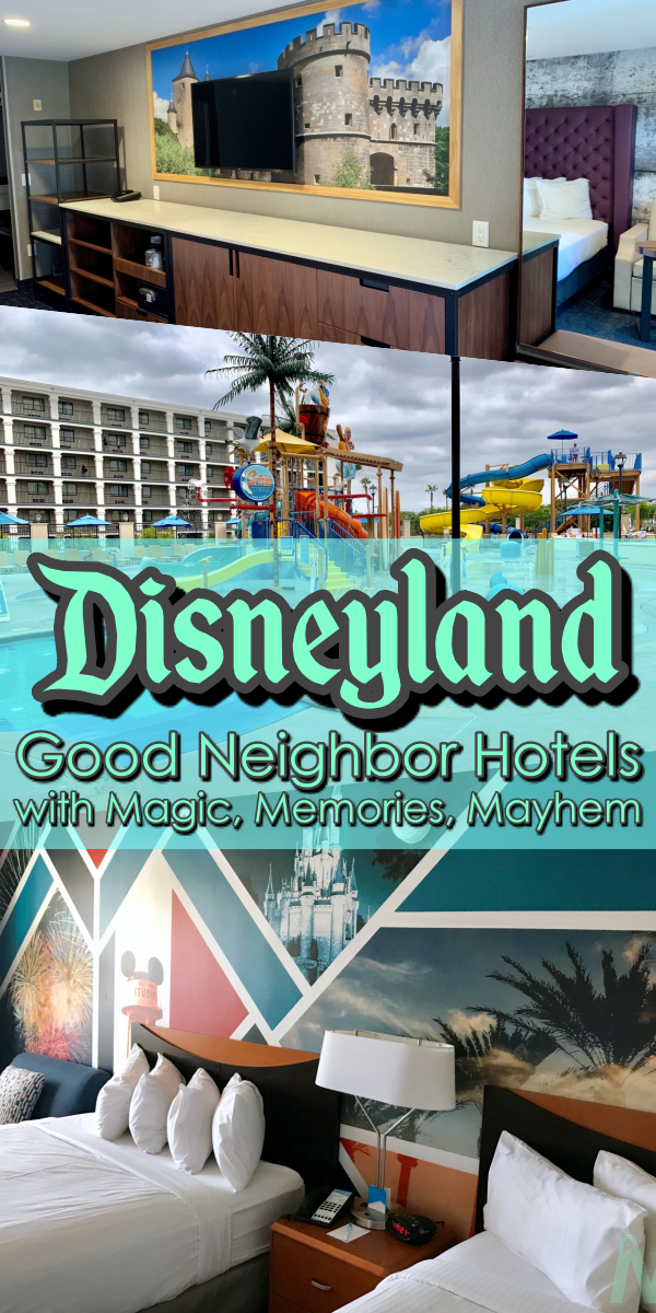 Disneyland Good Neighbor Hotels - Magic, Memories, Mayhem